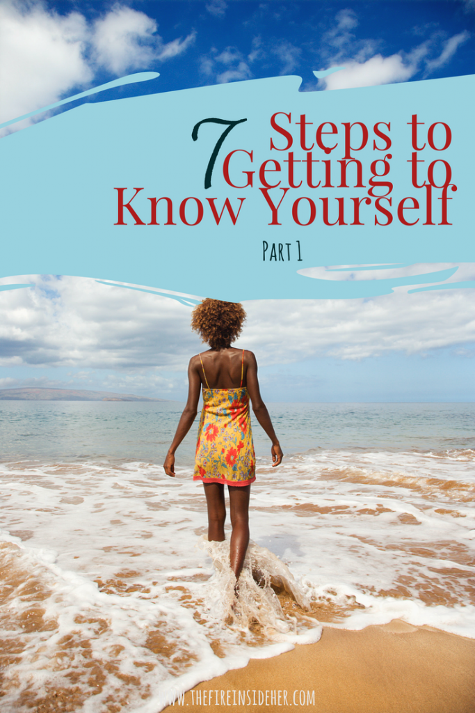 7 Steps to Get to Know Yourself (Part 1) - The Fire inside her